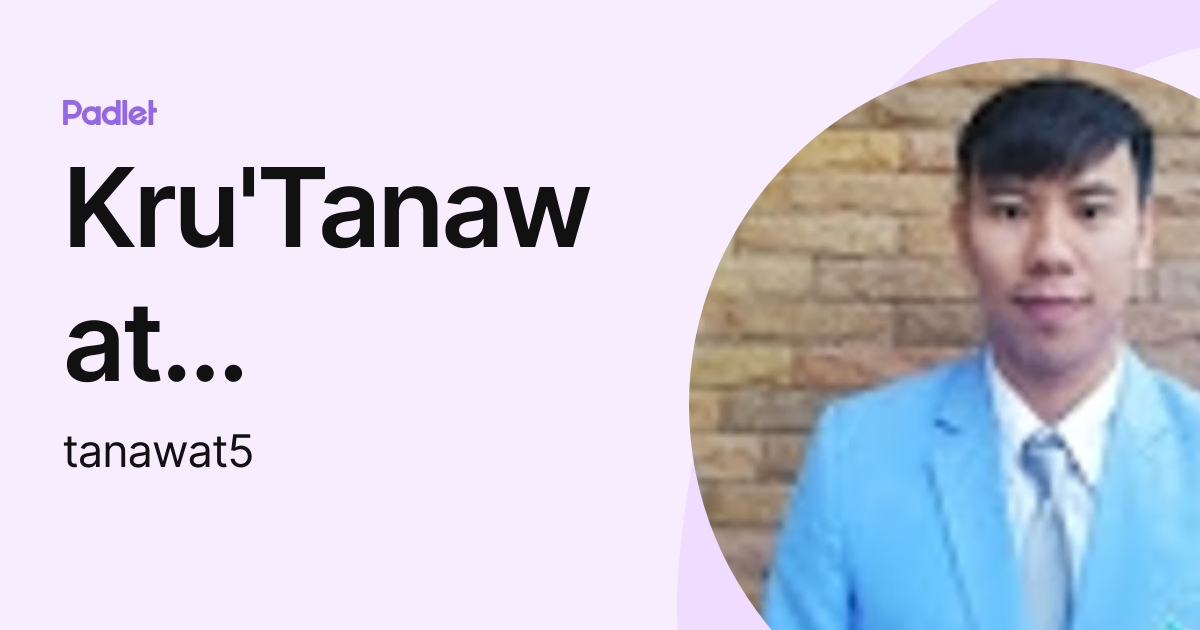 Kru'Tanawat Chaiwong (tanawat5) profile | Padlet