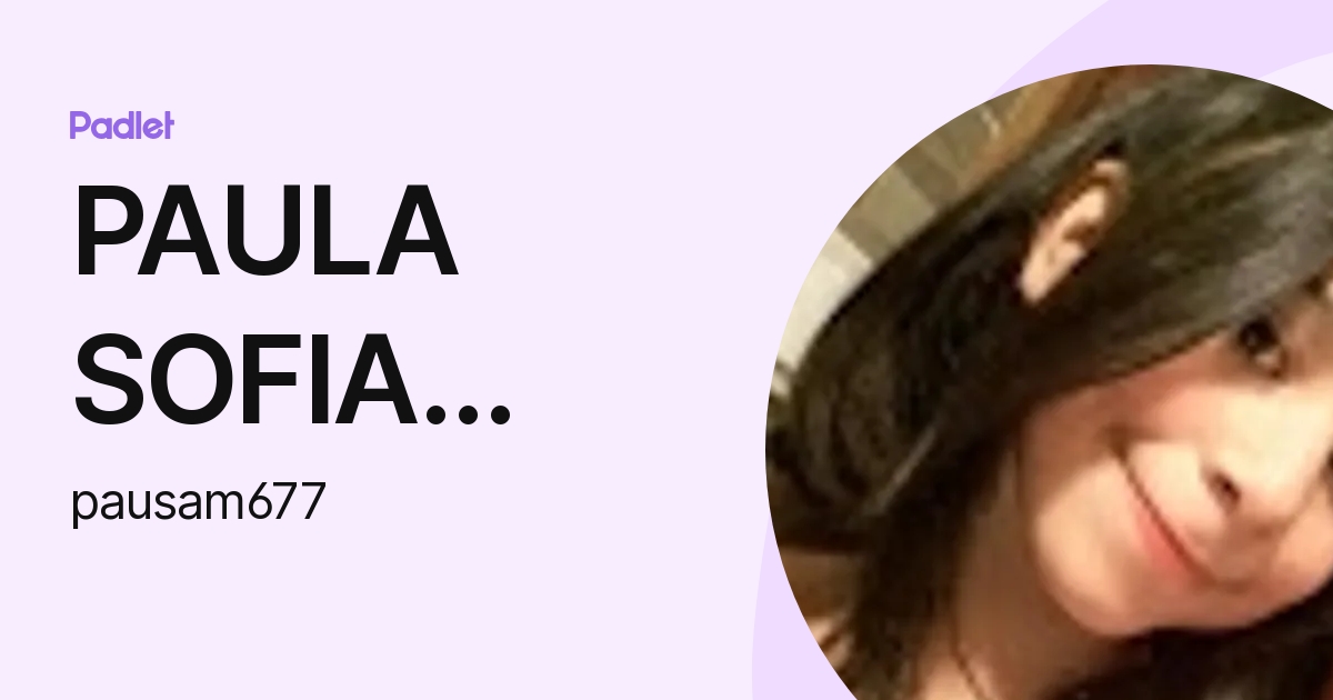 PAULA SOFIA SEPULVEDA SILVA (pausam677) profile | Padlet