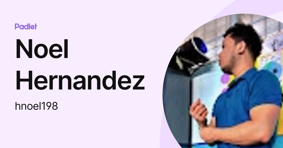 Noel Hernandez (hnoel198) profile | Padlet