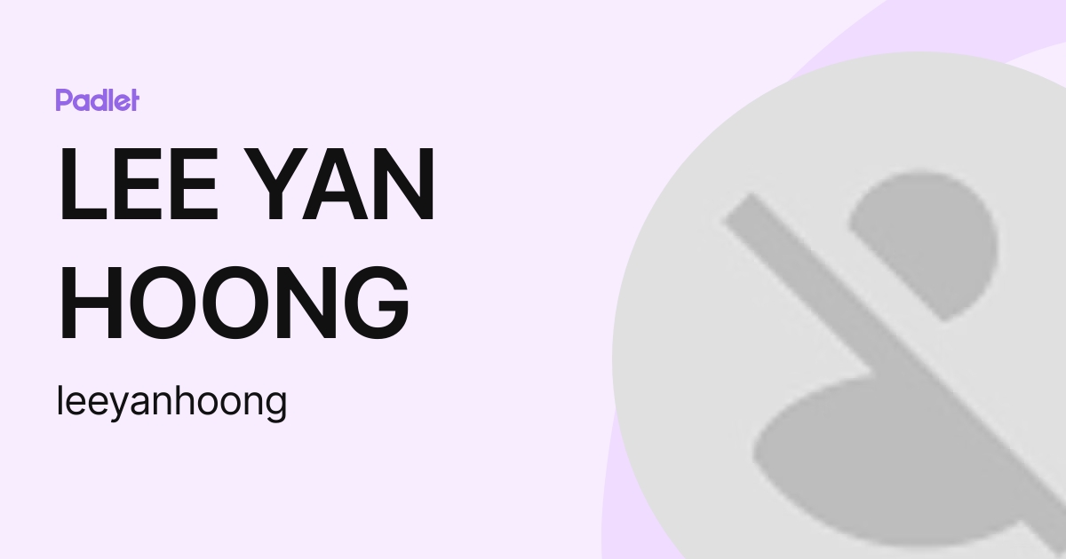 LEE YAN HOONG (leeyanhoong) profile | Padlet