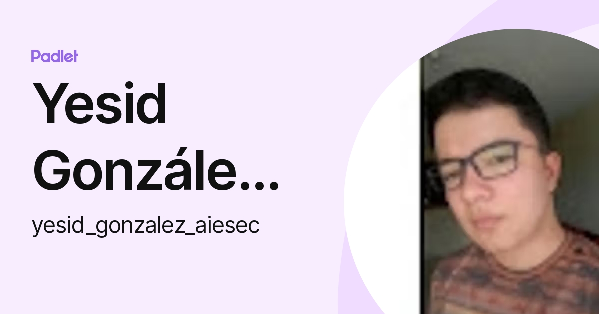 Yesid González Villar (yesid_gonzalez_aiesec) profile | Padlet