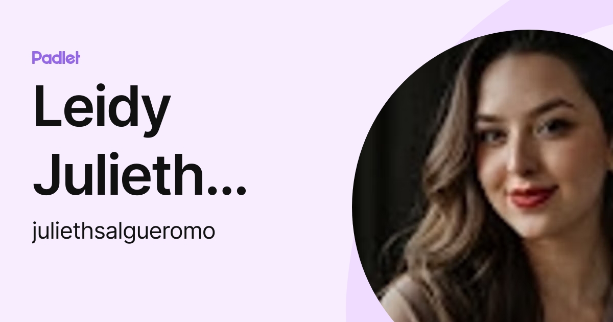 Leidy Julieth Salguero (juliethsalgueromo) profile | Padlet