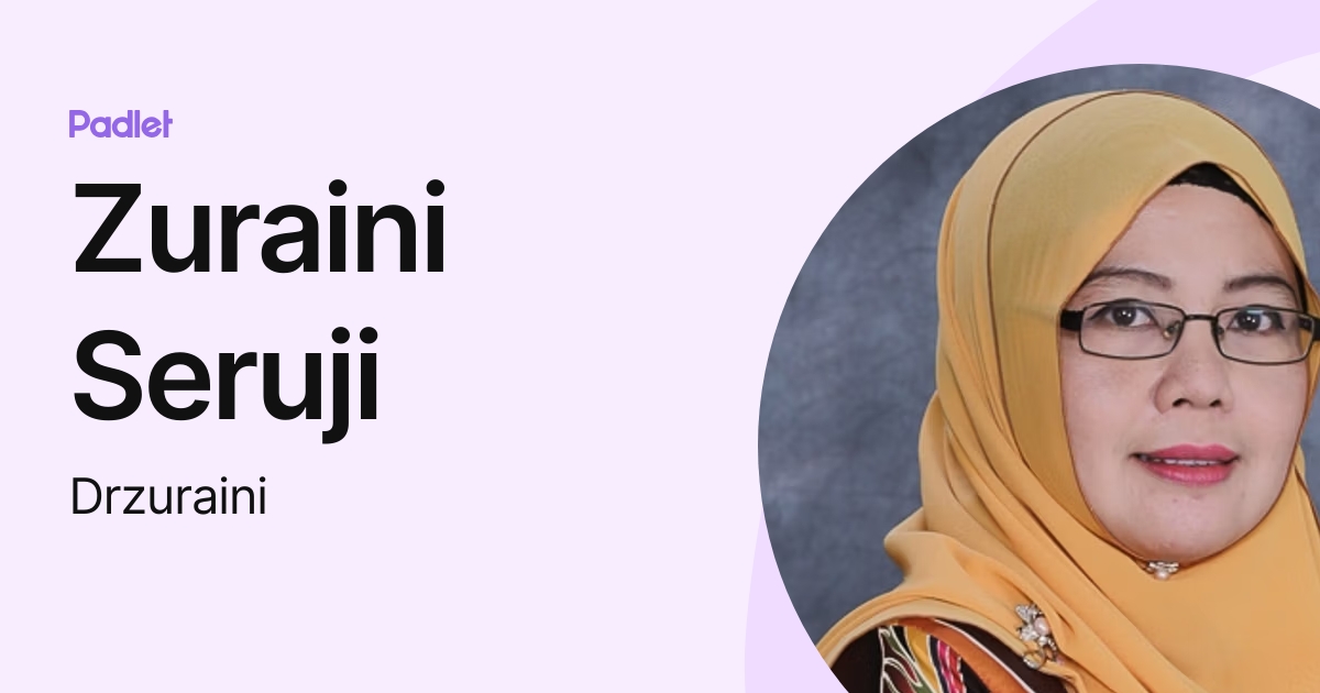 Zuraini Seruji (Drzuraini) profile | Padlet