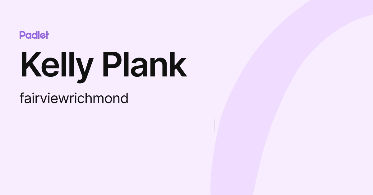 Kelly Plank (fairviewrichmond) profile | Padlet