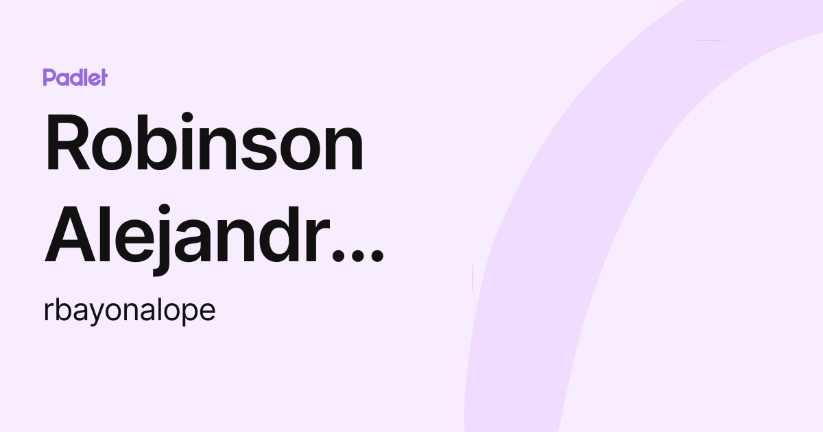 Robinson Alejandro BAYONA LOPEZ (rbayonalope) profile | Padlet