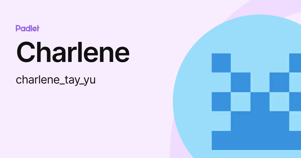 Charlene (charlene_tay_yu) profile | Padlet