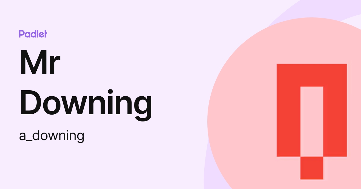 Mr Downing (a_downing) profile | Padlet