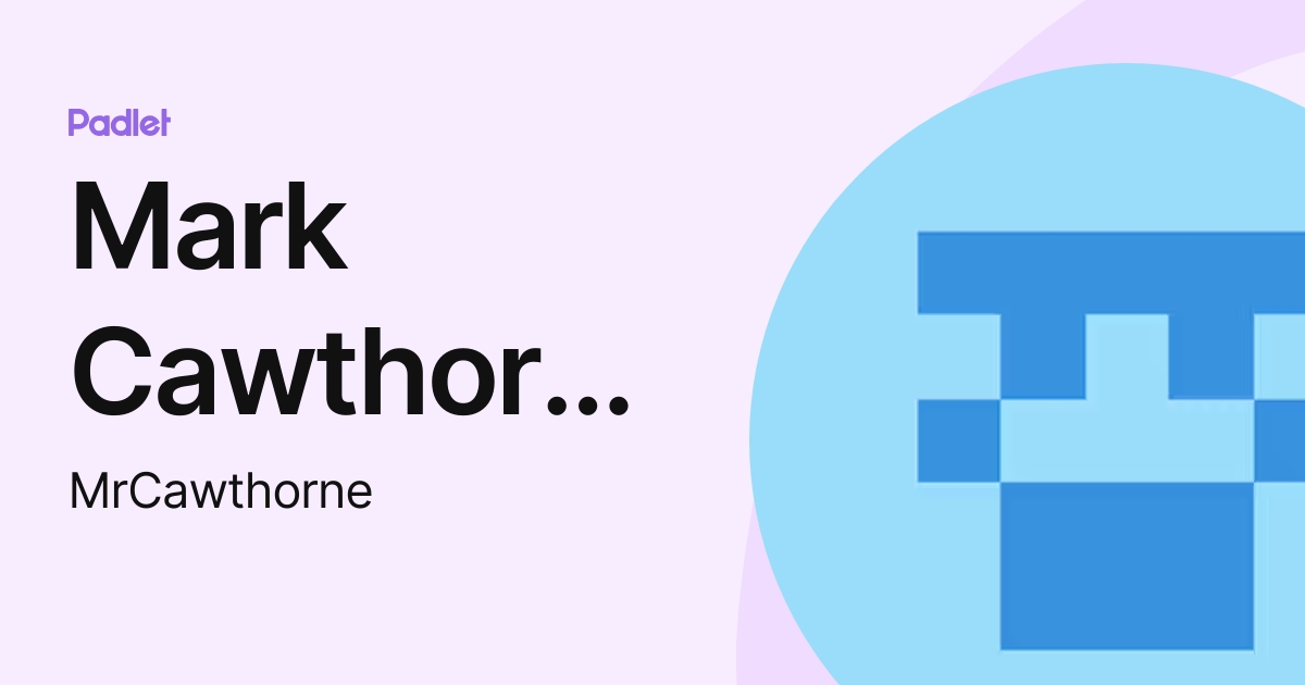 Mark Cawthorne (MrCawthorne) profile | Padlet