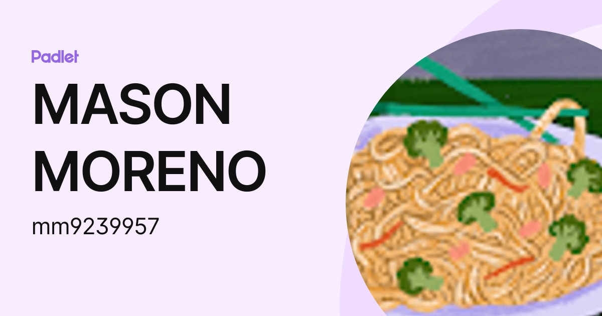 MASON MORENO (mm9239957) profile | Padlet