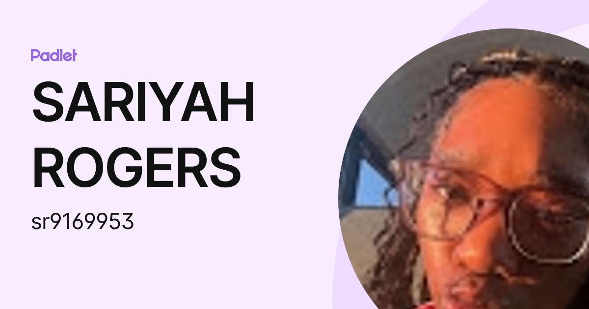 SARIYAH ROGERS (sr9169953) profile | Padlet
