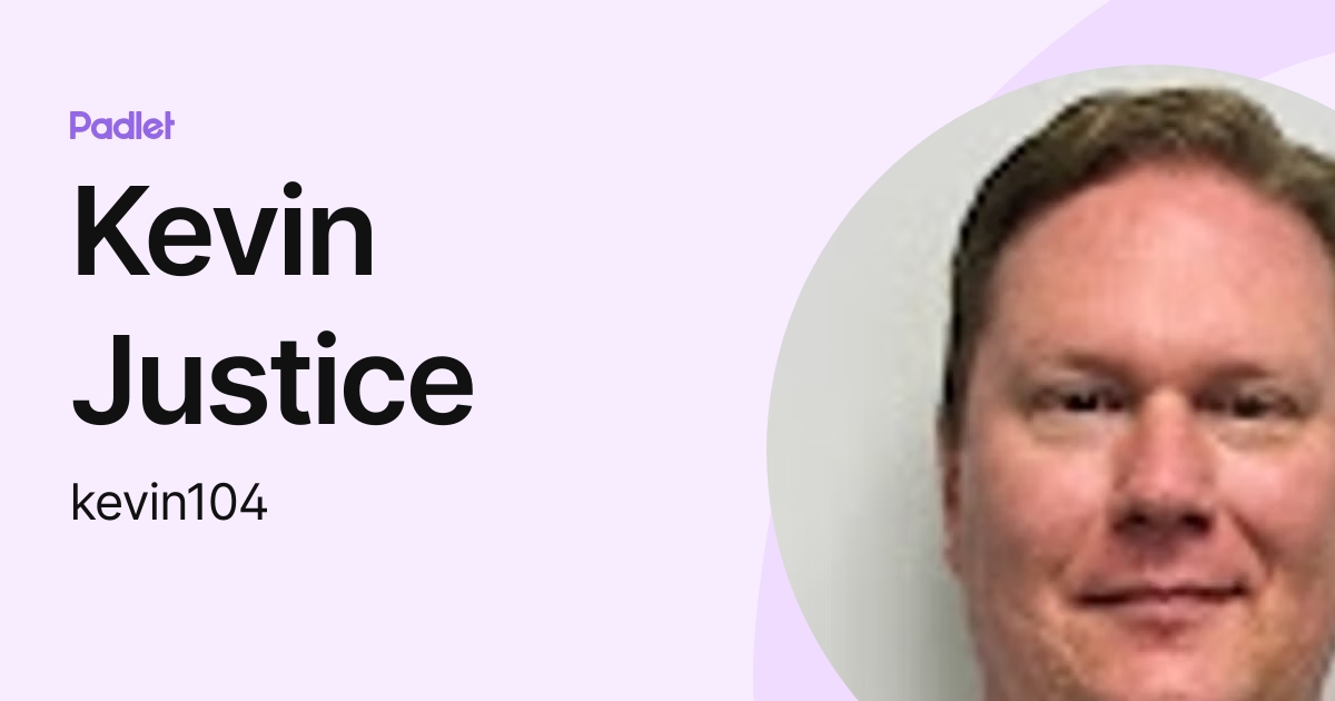 Kevin Justice (kevin104) profile | Padlet