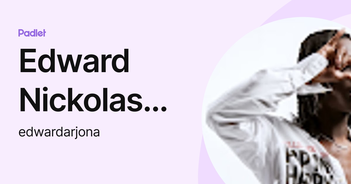 Edward Nickolas Arjona (edwardarjona) profile | Padlet
