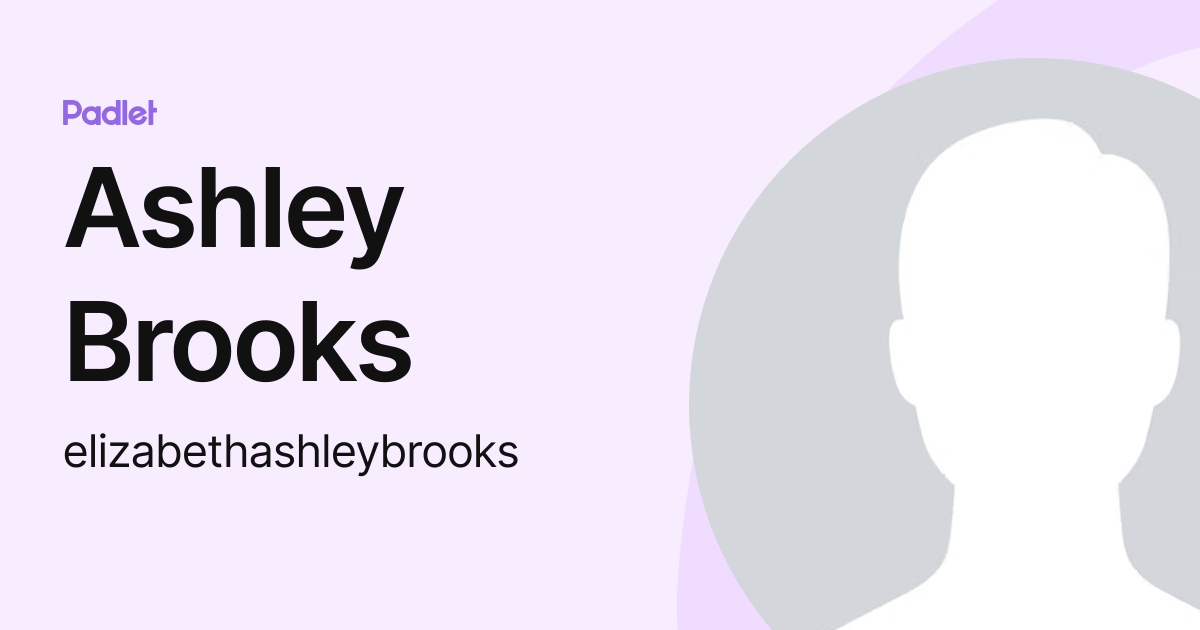 Ashley Brooks (elizabethashleybrooks) profile | Padlet