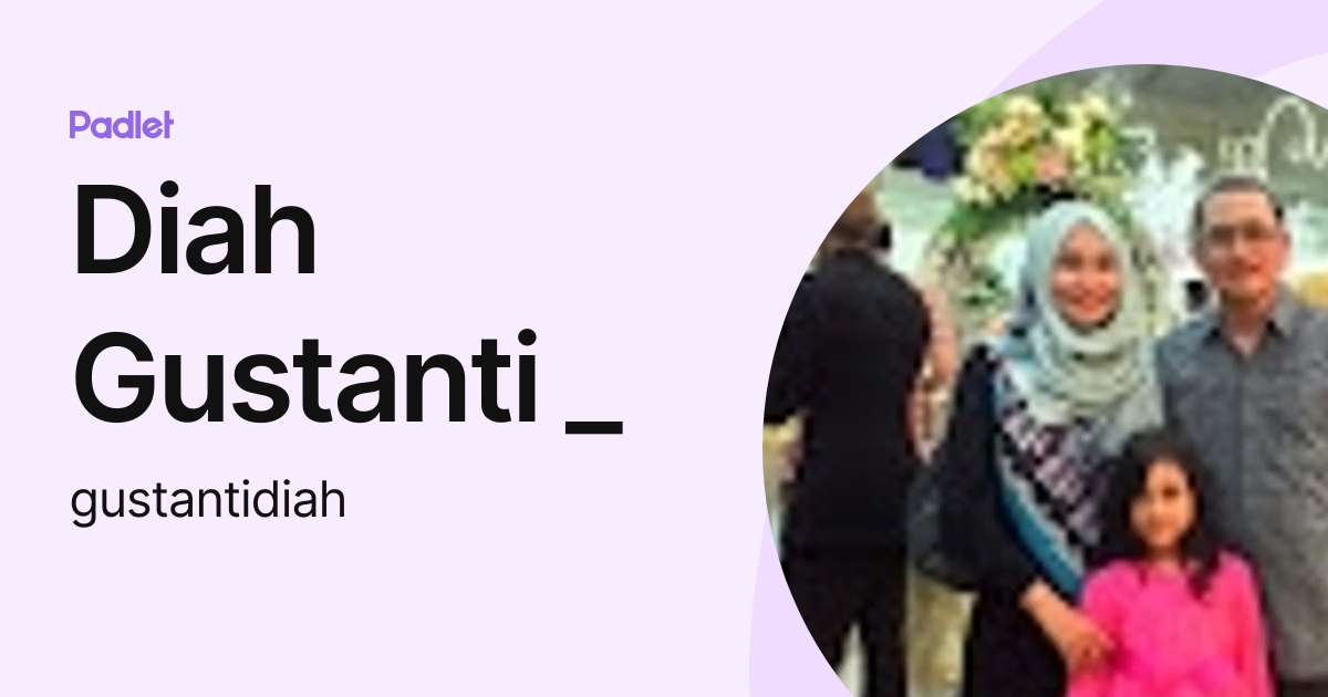 Diah Gustanti _ (gustantidiah) profile | Padlet