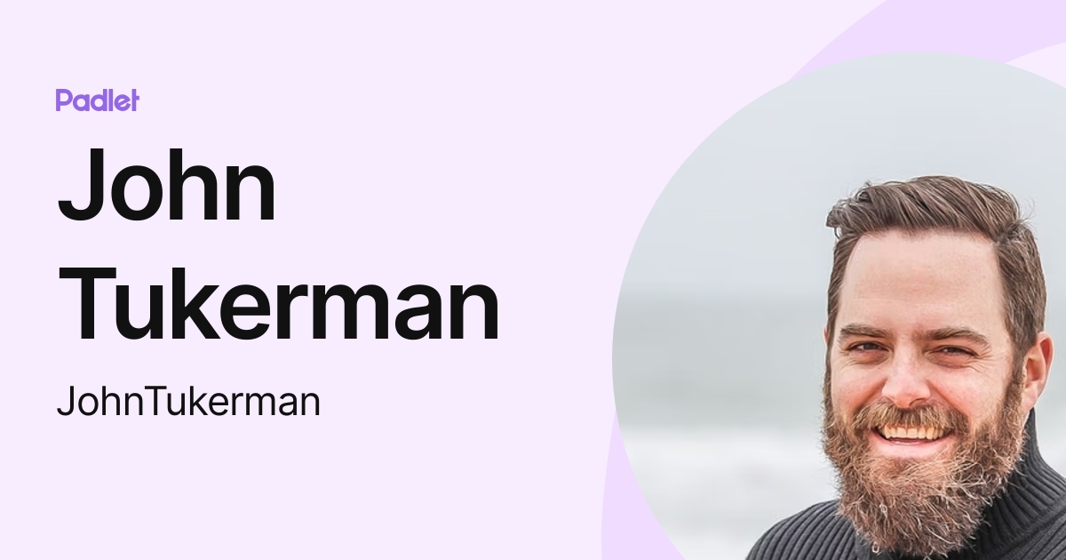John Tukerman (JohnTukerman) profile | Padlet