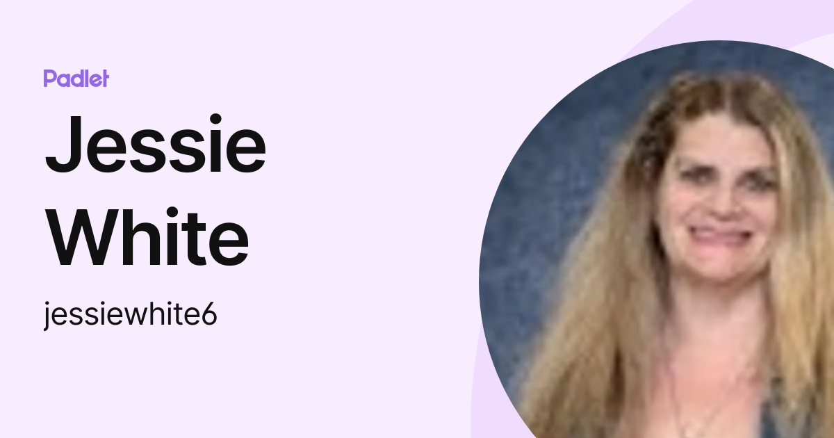 Jessie White (jessiewhite6) profile | Padlet