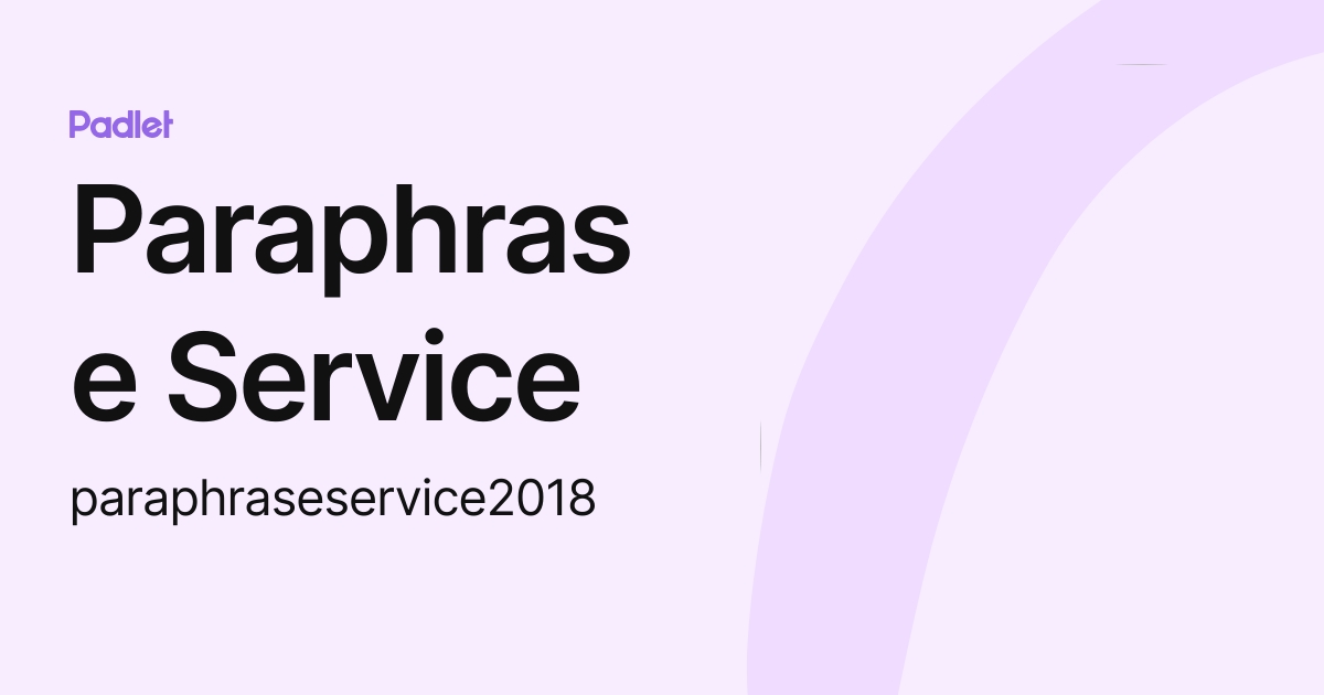Paraphrase Service (paraphraseservice2018) profile | Padlet