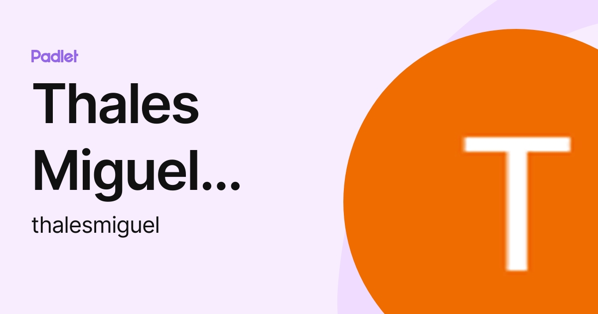 Thales Miguel Pereira (thalesmiguel) profile | Padlet