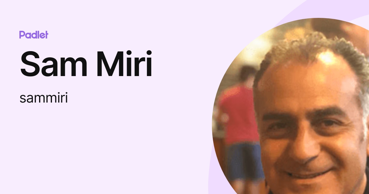 Sam Miri (sammiri) profile | Padlet