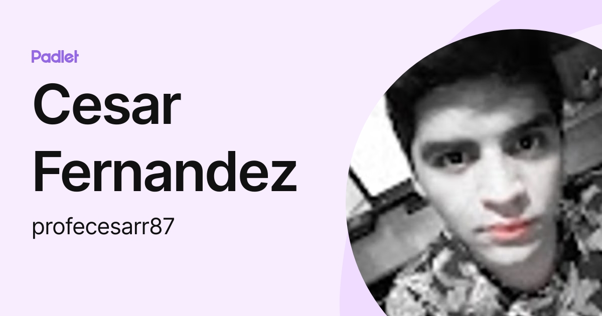 Cesar Fernandez (profecesarr87) profile | Padlet