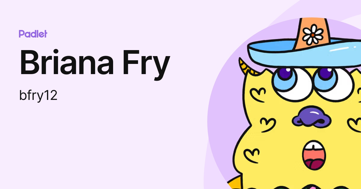 Briana Fry (bfry12) profile | Padlet