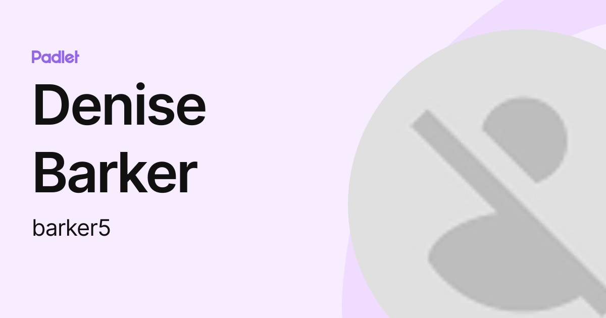 Denise Barker (barker5) profile | Padlet