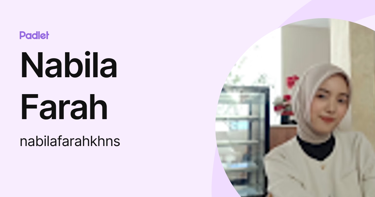 Nabila Farah (nabilafarahkhns) profile | Padlet