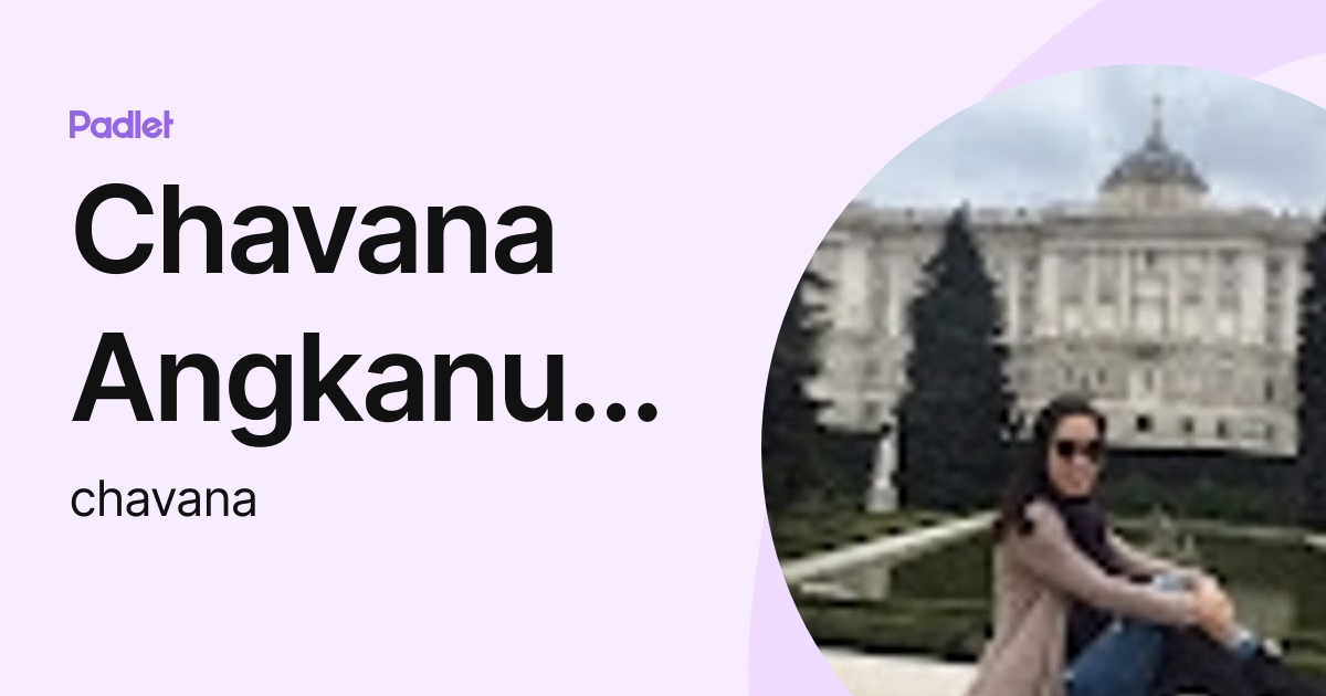 Chavana Angkanurakbun (chavana) profile | Padlet