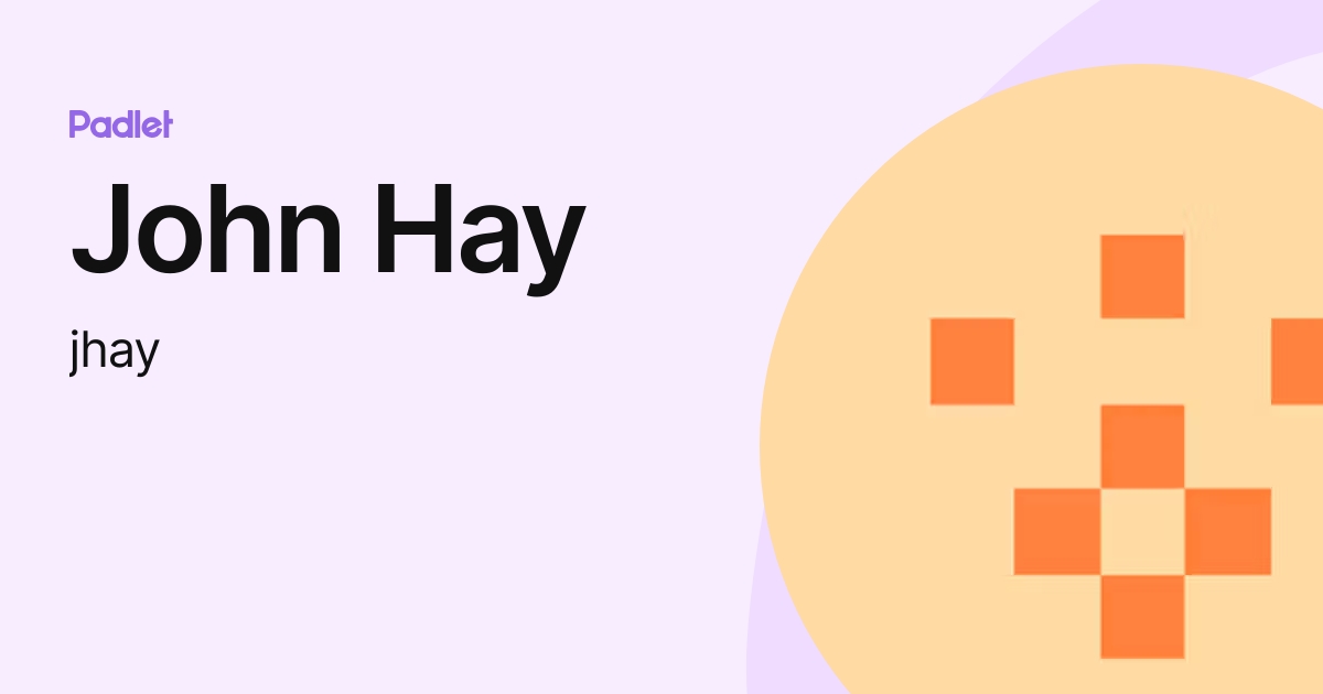 John Hay (jhay) profile | Padlet