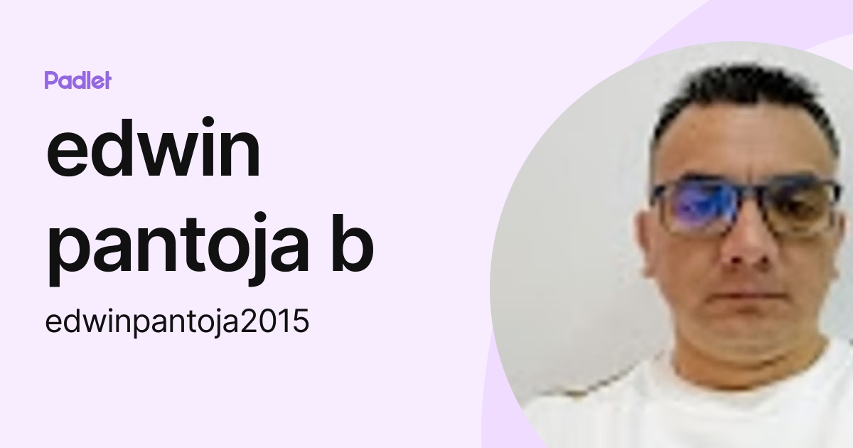 edwin pantoja b (edwinpantoja2015) profile | Padlet