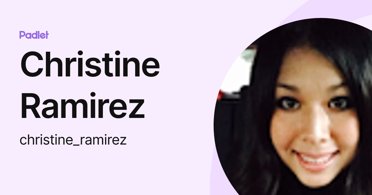 Christine Ramirez (christine_ramirez) profile | Padlet