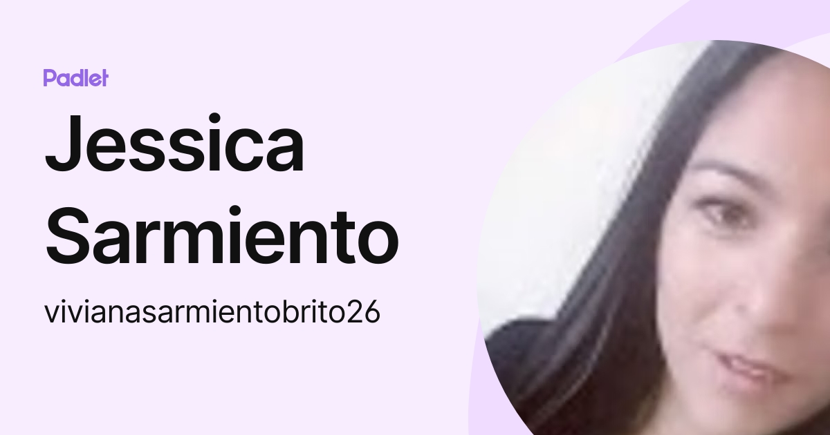 Jessica Sarmiento (vivianasarmientobrito26) profile | Padlet