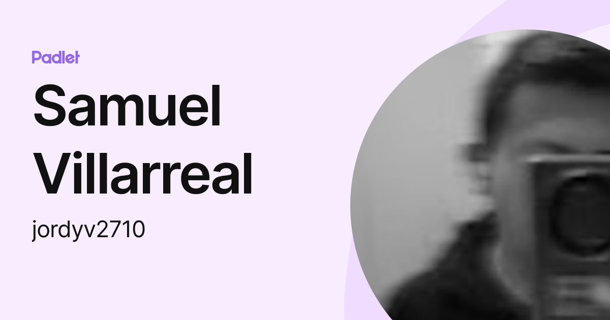 Samuel Villarreal (jordyv2710) profile | Padlet