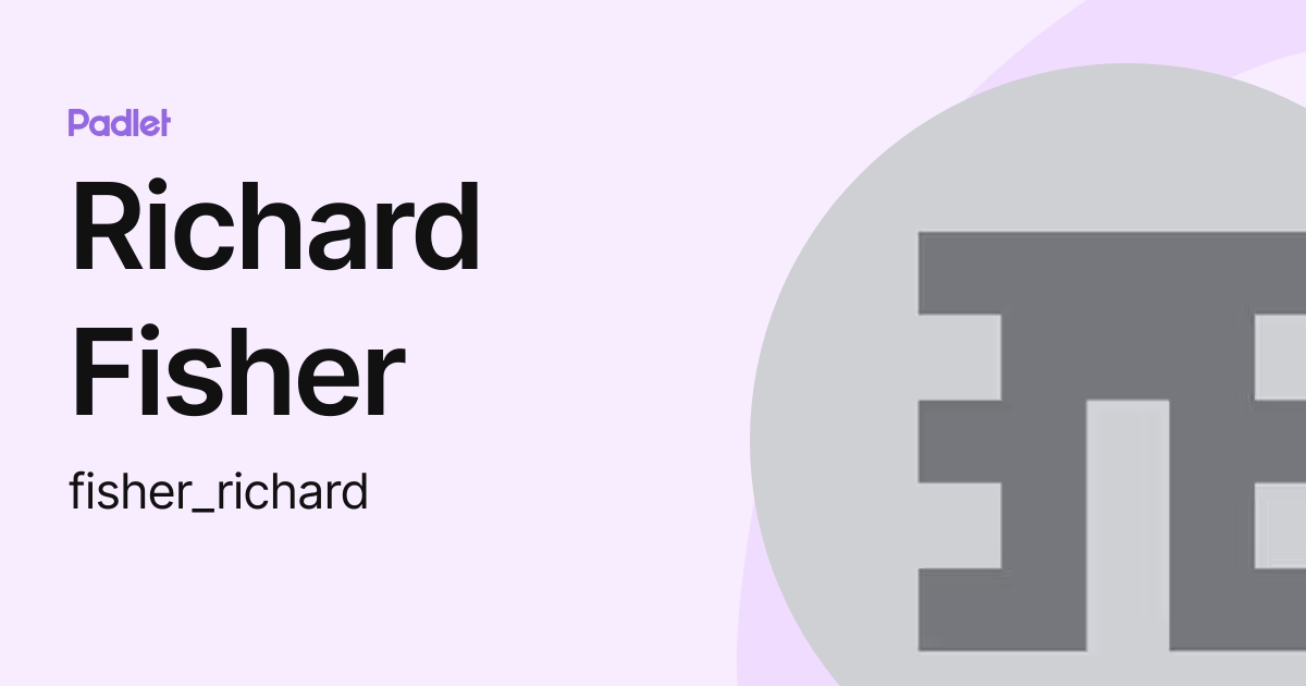 Richard Fisher (fisher_richard) profile | Padlet