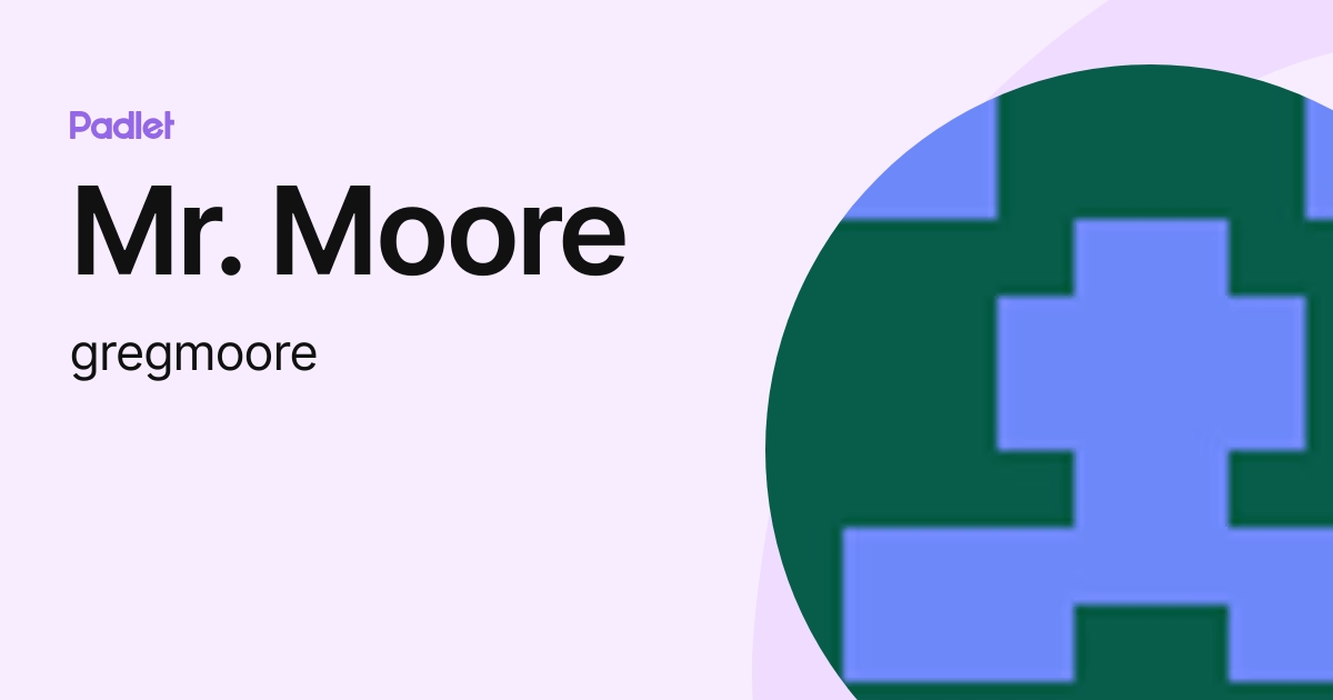Mr. Moore (gregmoore) profile | Padlet