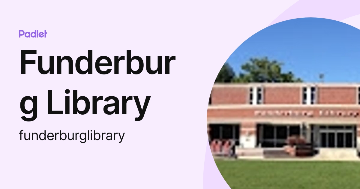 Funderburg Library (funderburglibrary) profile | Padlet