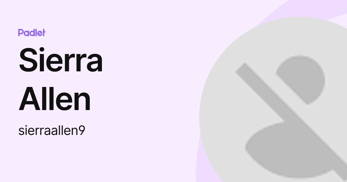 Sierra Allen (sierraallen9) profile | Padlet