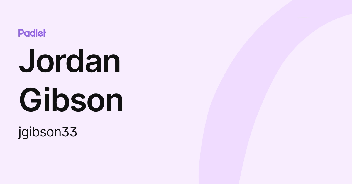 Jordan Gibson (jgibson33) profile | Padlet