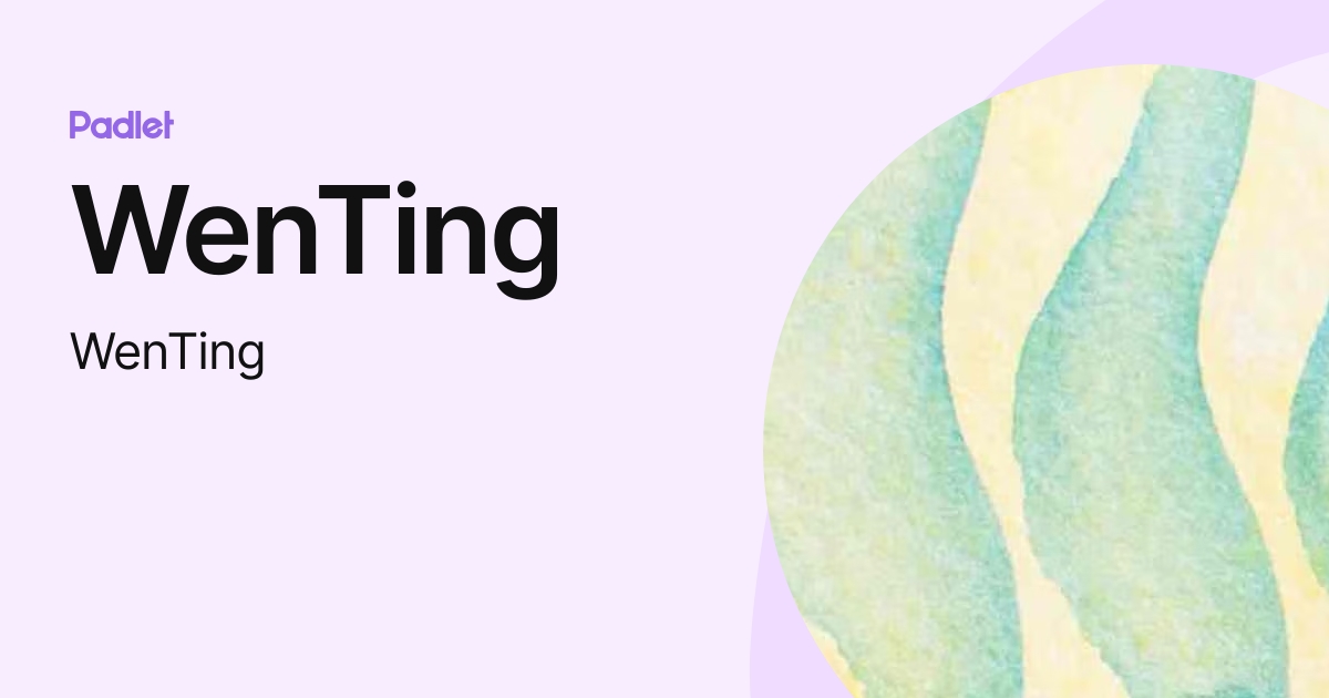 WenTing (WenTing) profile | Padlet