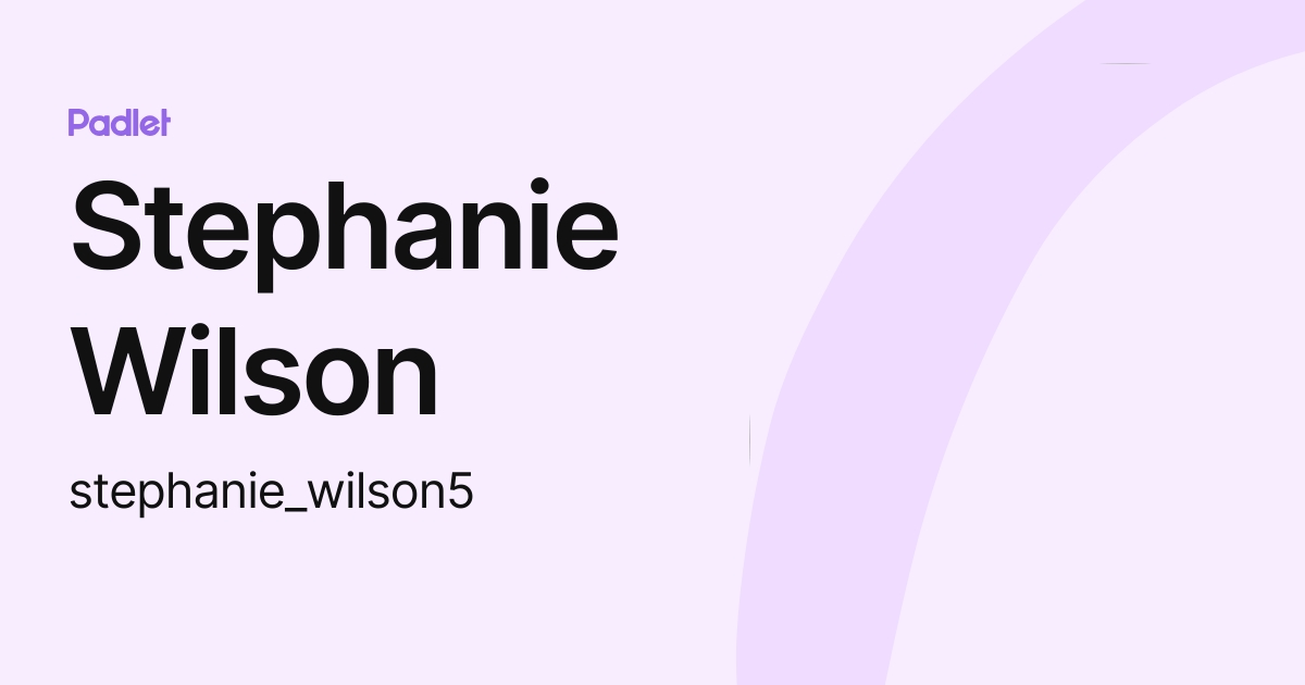 Stephanie Wilson (stephanie_wilson5) profile | Padlet