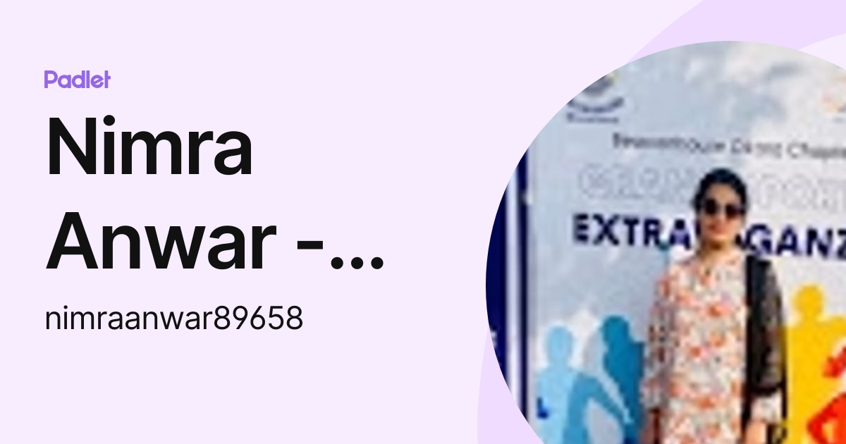 Nimra Anwar - 89658/TCHR/BO (nimraanwar89658) profile | Padlet