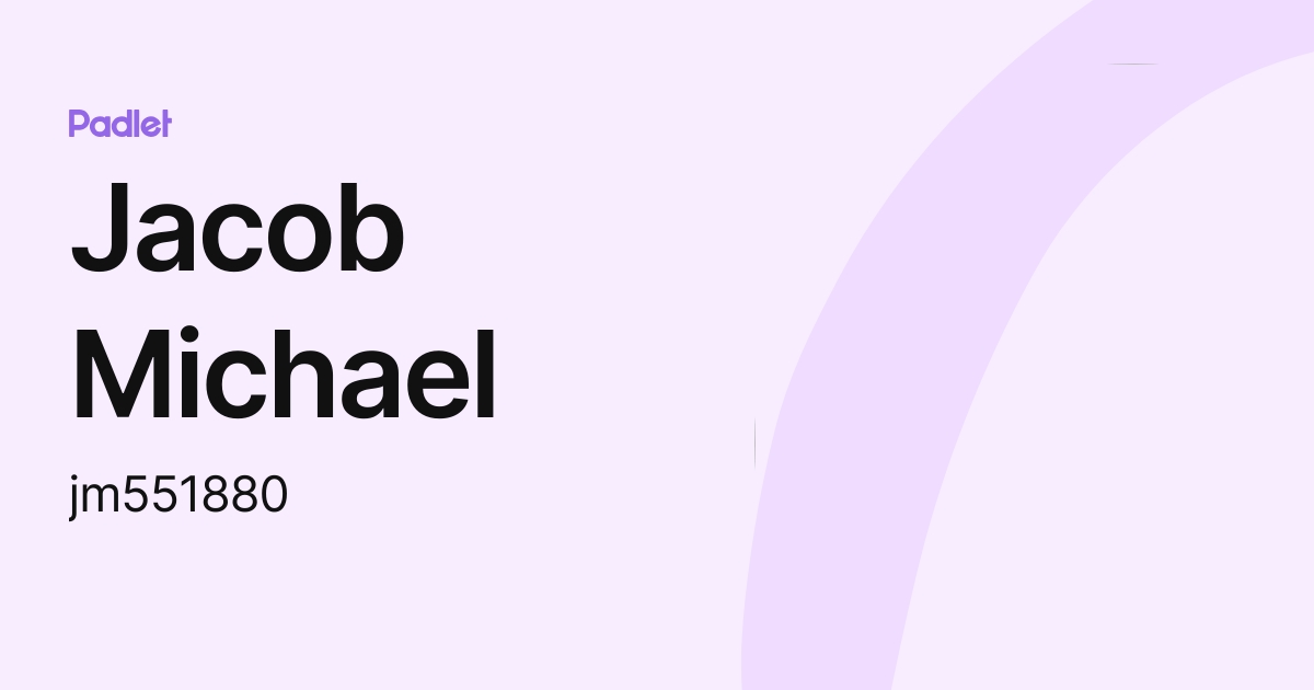 Jacob Michael (jm551880) profile | Padlet