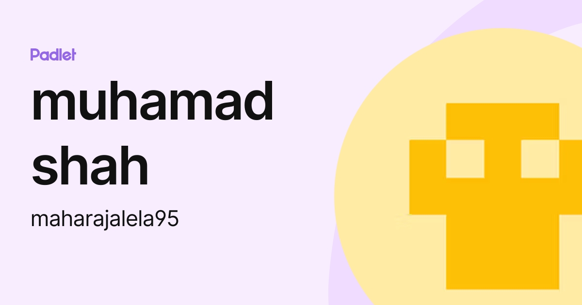 muhamad shah (maharajalela95) profile | Padlet