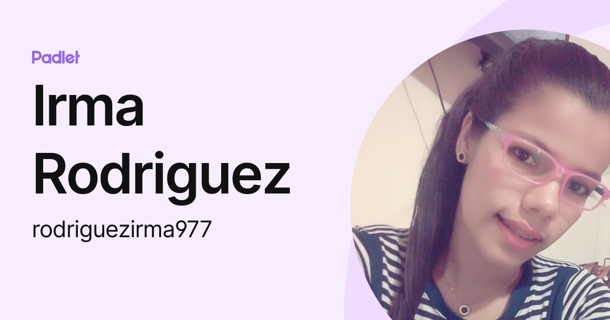 Irma Rodriguez (rodriguezirma977) profile | Padlet