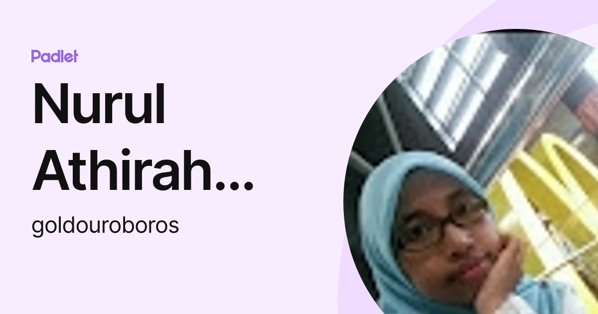 Nurul Athirah Izzati (goldouroboros) profile | Padlet