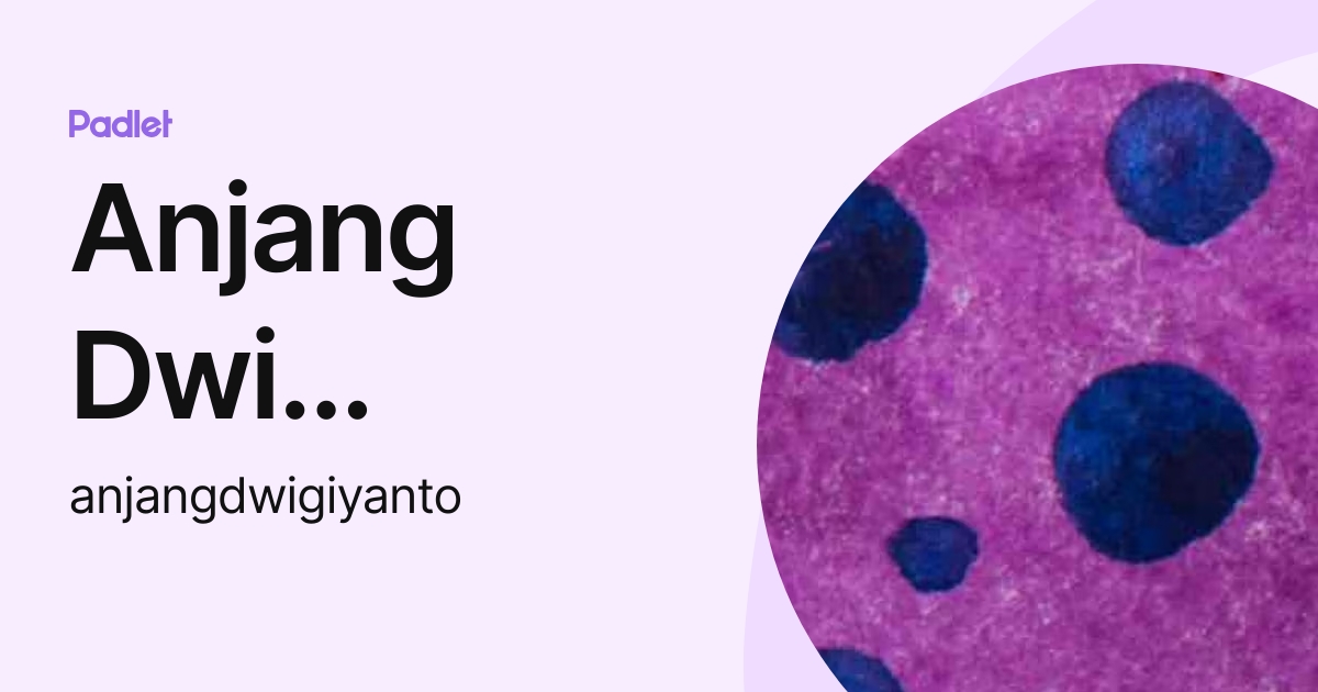 Anjang Dwi Giyanto (anjangdwigiyanto) profile | Padlet