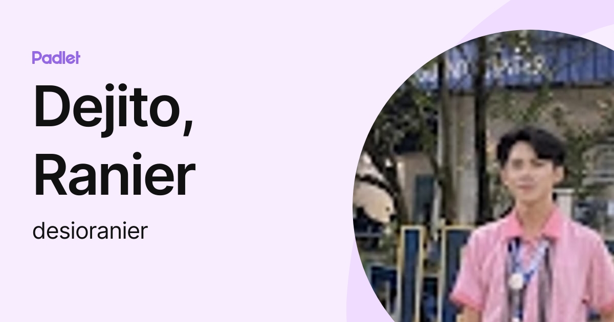 Dejito, Ranier (desioranier) profile | Padlet