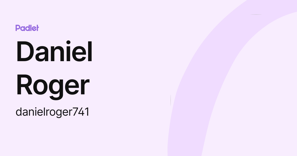 Daniel Roger (danielroger741) profile | Padlet