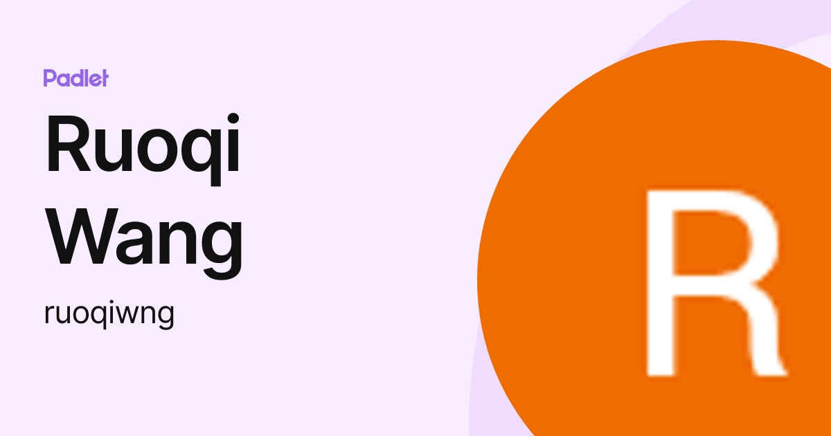 Ruoqi Wang (ruoqiwng) profile | Padlet