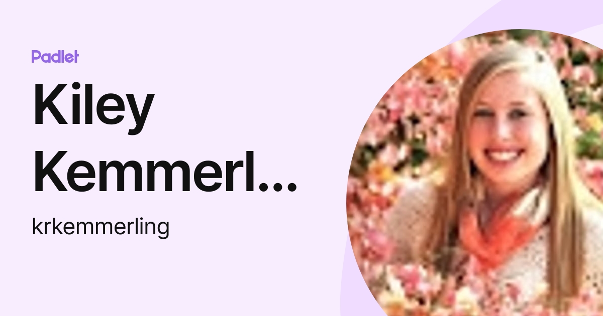 Kiley Kemmerling (krkemmerling) profile | Padlet